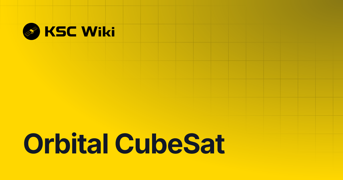 Orbital CubeSat | KSC Wiki